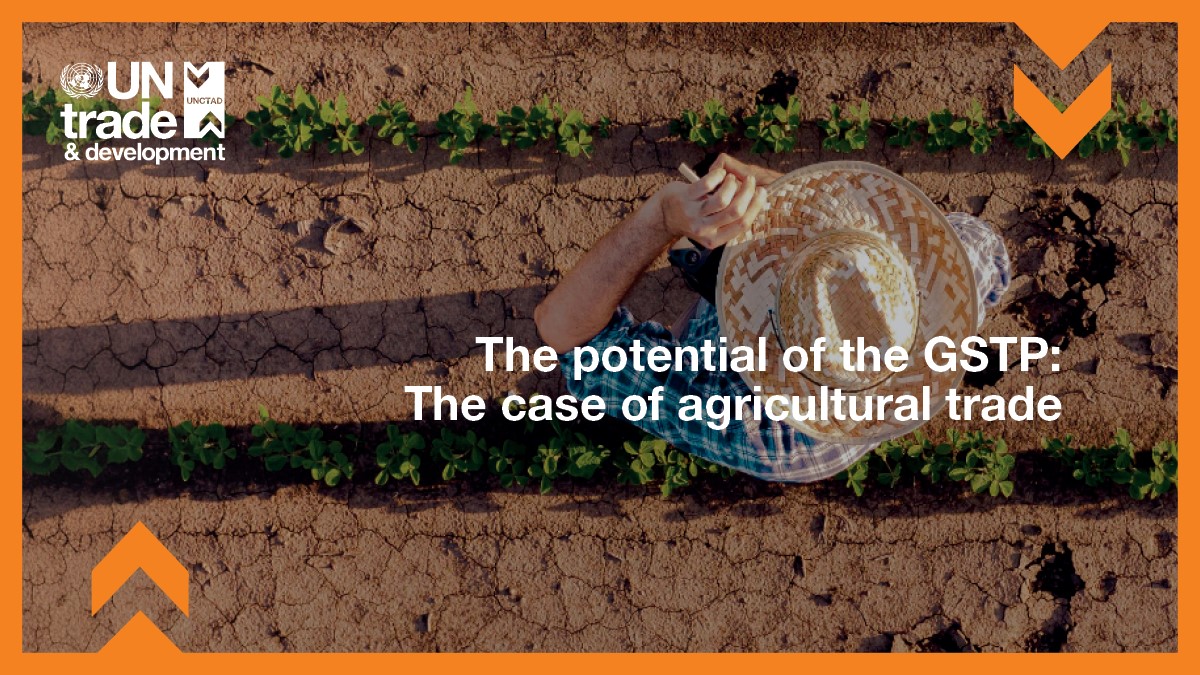 The potential of the GSTP: The case of agricultural trade | UN Trade ...