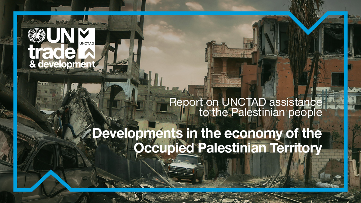 Report on UNCTAD assistance to the Palestinian people: Developments in ...